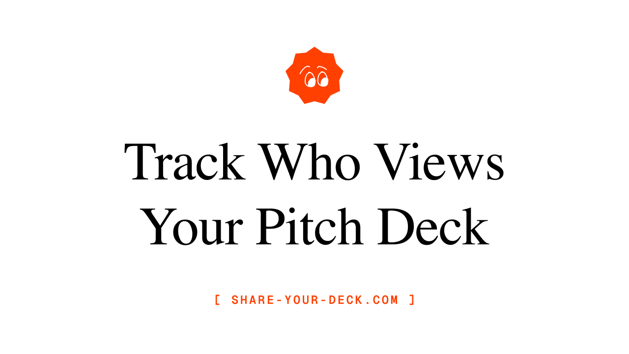 Share Your Deck - Track Who Views Your Pitch Deck